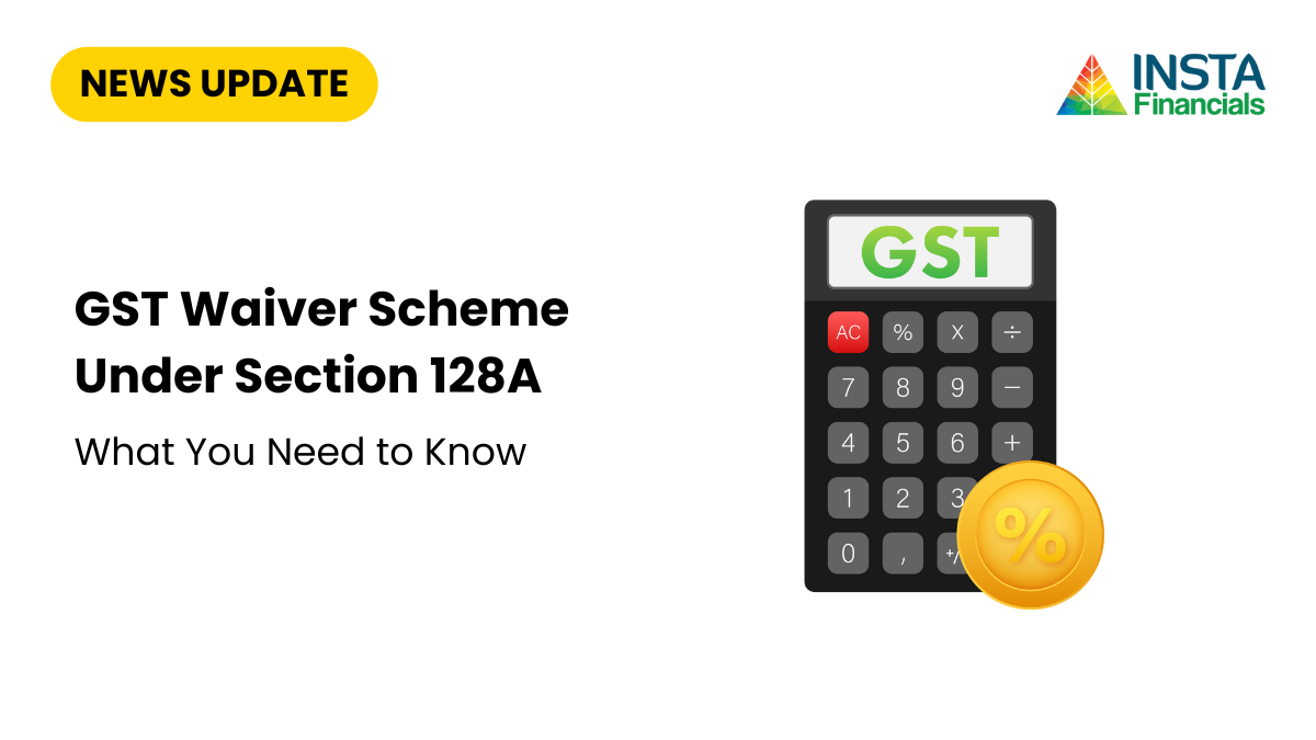 GST Waiver Scheme Under Section 128A: What You Need to Know - #BeTheFirst